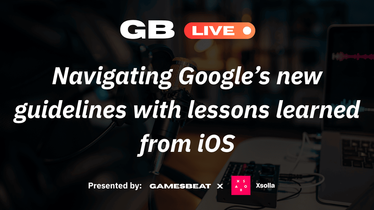 GB LIVE presented by Xsolla: Navigating Google’s new guidelines with ...