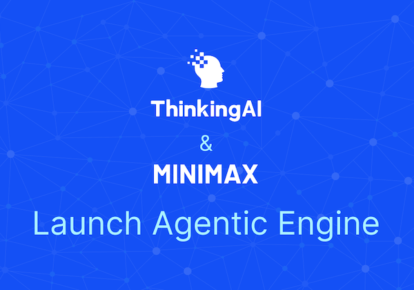ThinkingAI and MiniMax partner on Agentic Engine for real-time operations